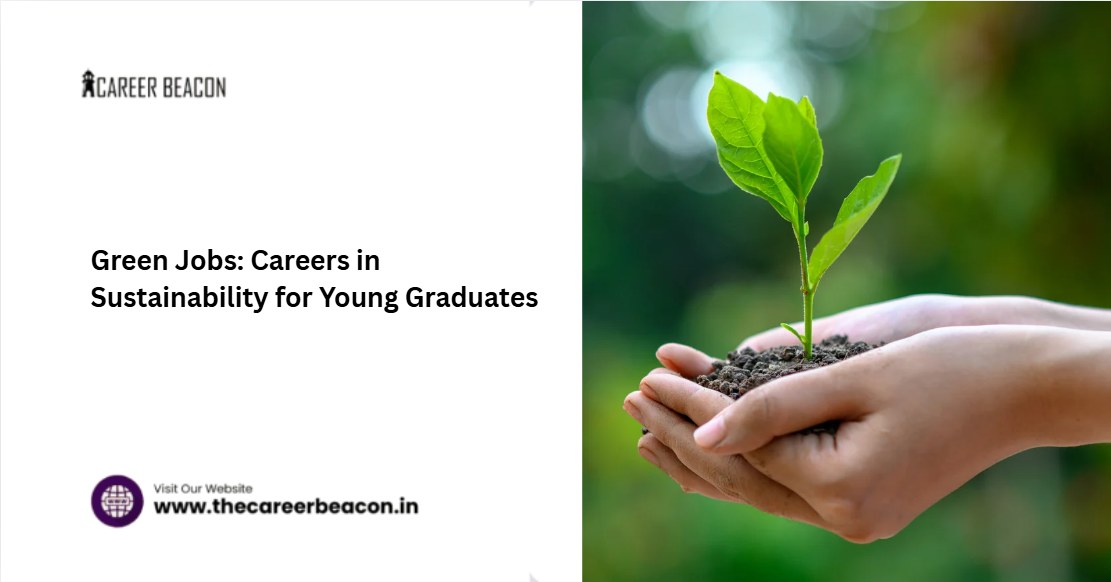 Green Jobs: Careers in Sustainability for Young Graduates